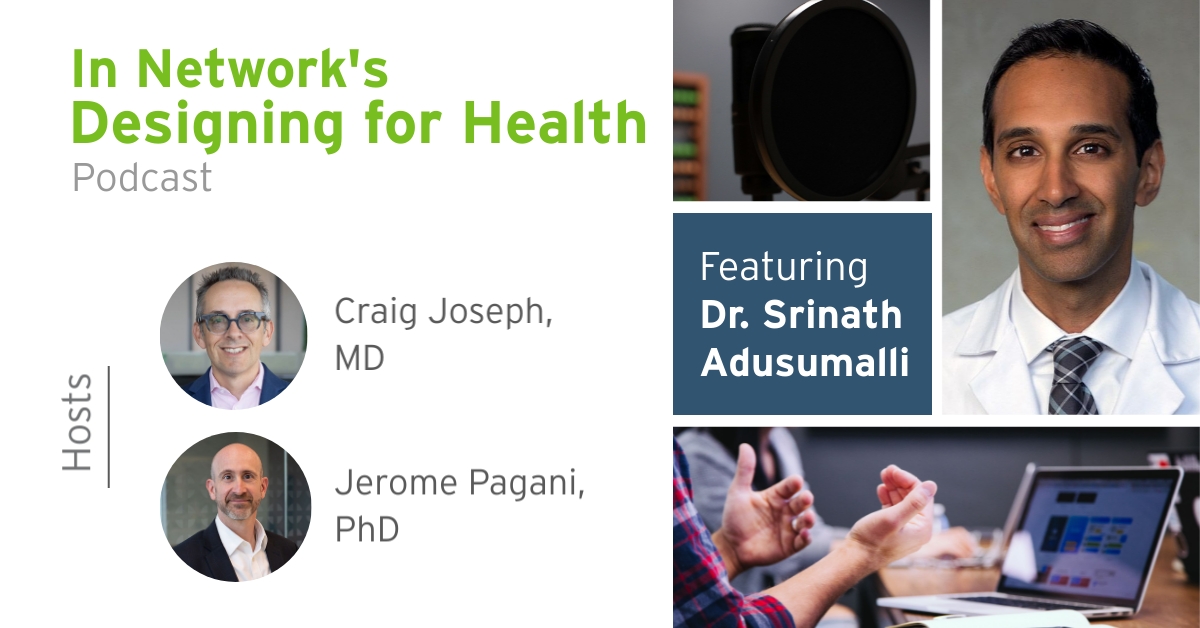 Designing for Health: Interview with Dr. Srinath Adusumalli