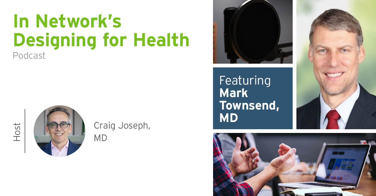 Designing for Health: Interview with Mark Townsend, MD [Podcast]