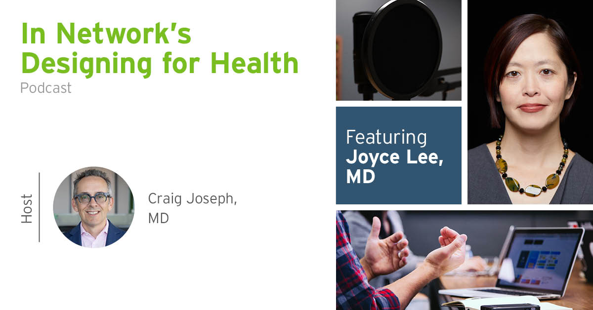 Designing for Health: Interview with Joyce Lee, MD [Podcast]