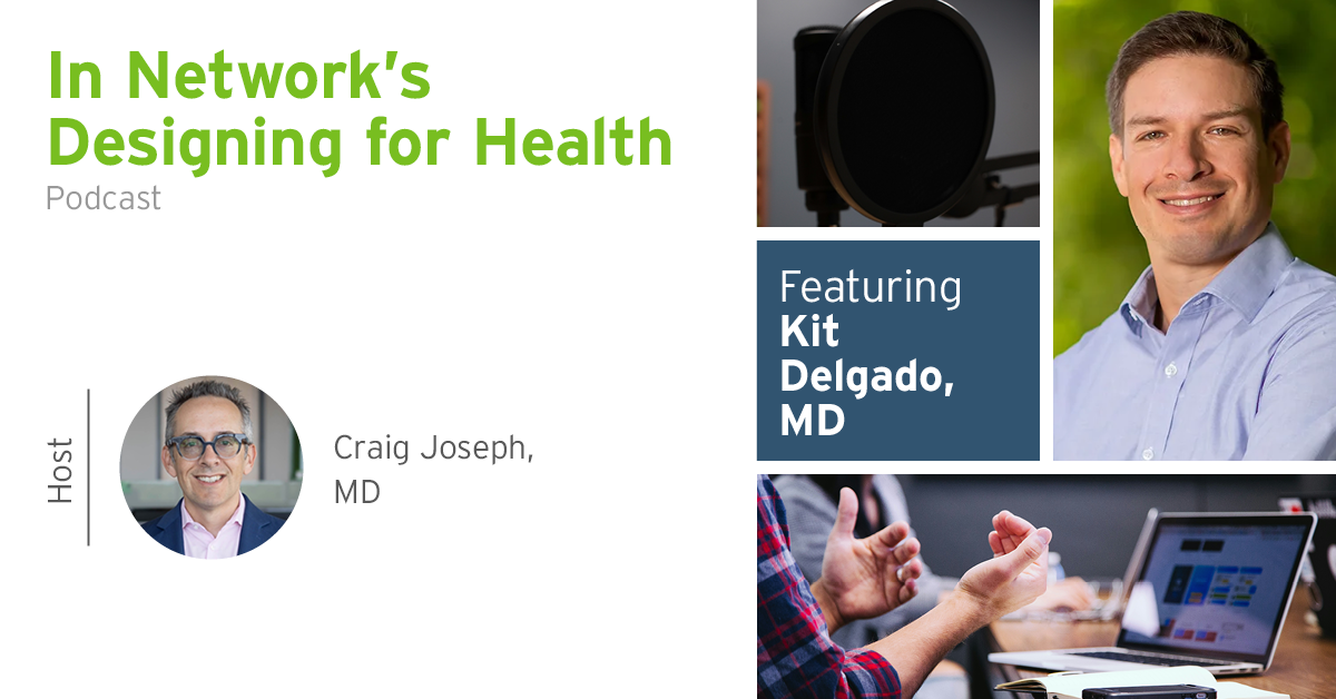 Designing for Health: Interview with Kit Delgado, MD [Podcast]