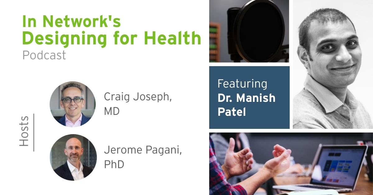 Designing for Health: Interview with Dr. Manish Patel [Podcast]